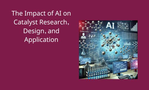 The Impact of AI on Catalyst Research, Design, and Application - MERYT